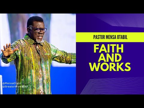Faith and Works | Pastor Mensa Otabil