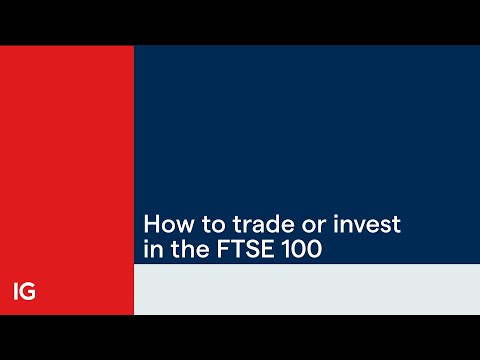 How to trade or invest in the FTSE 100