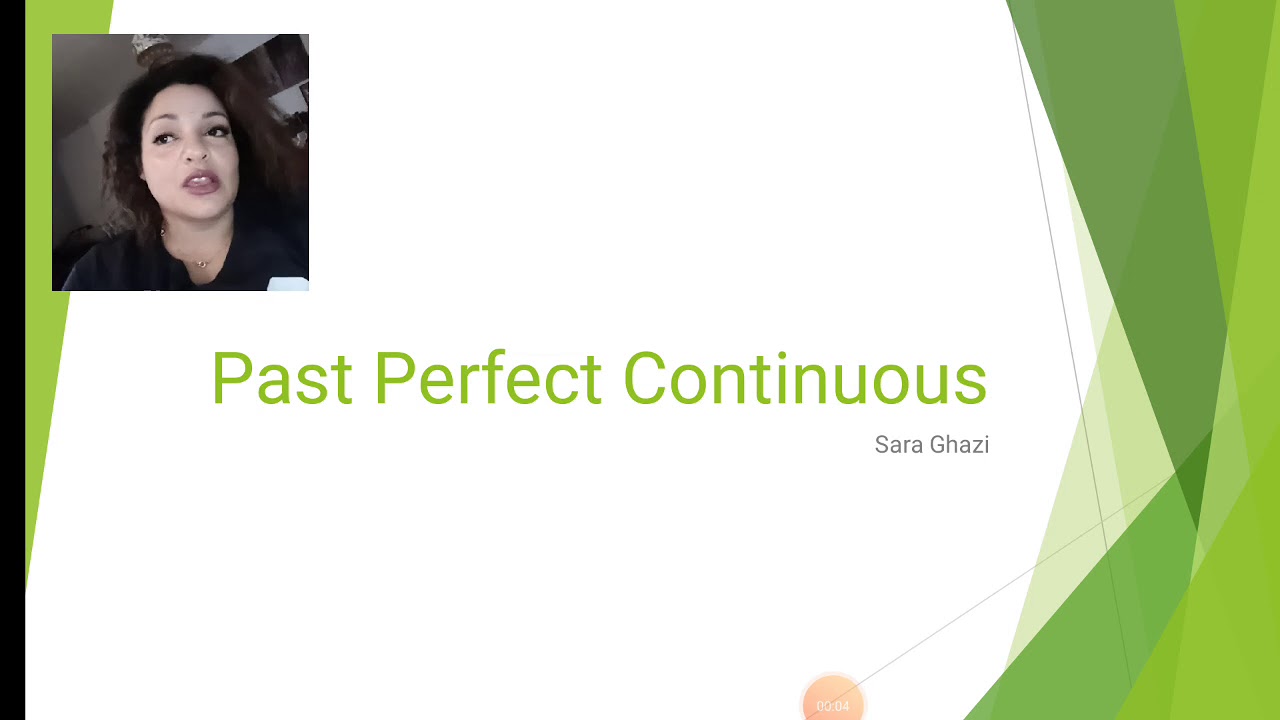 Past Perfect Continuous - Sara Ghazi