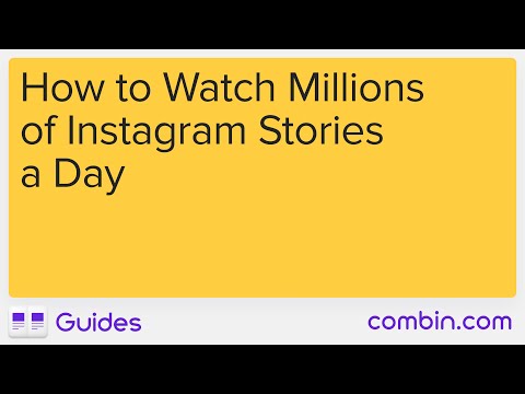 Combin Guide: How to Watch Millions of Instagram Stories a Day