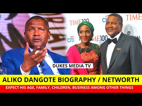 Aliko Dangote Family, Networth, Children, Wife and Businesses (Aliko Dangote Biography)