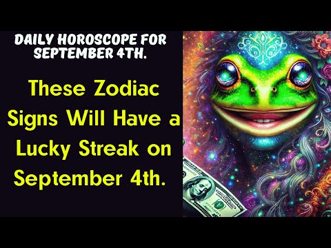 These Zodiac Signs Will Have a Lucky Streak on September 4th . Daily Horoscope for September 4th
