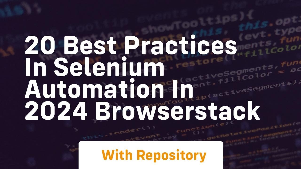 20 best practices in selenium automation in 2024 browserstack