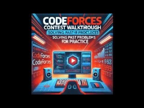 Codeforces Contest Walkthrough | Solving Past Problems for Practice