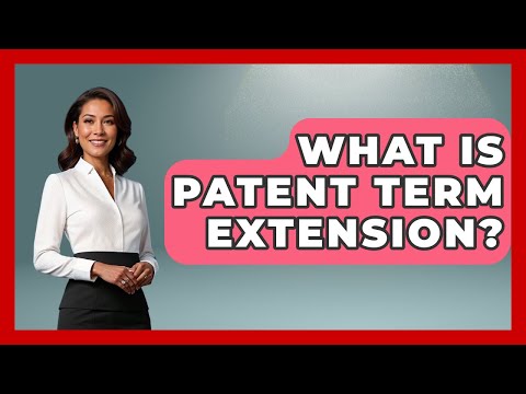 What Is Patent Term Extension? - Learn About Economics