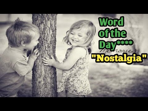 Word of the Day, Nostalgia| Meanings, Definition, History Sentences,Synonyms, Antonyms & explanation