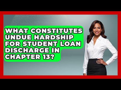 What Constitutes Undue Hardship For Student Loan Discharge In Chapter 13? - Consumer Laws For You