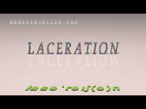 laceration - pronunciation + Examples in sentences and phrases
