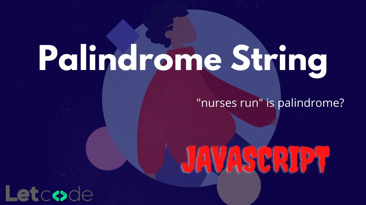 Palindrome String | JavaScript  Tutorial | LetCode