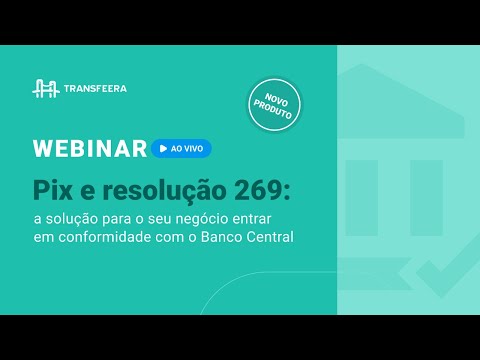 Pix e resolução 269: a solução para o seu negócio entrar em conformidade com o Banco Central