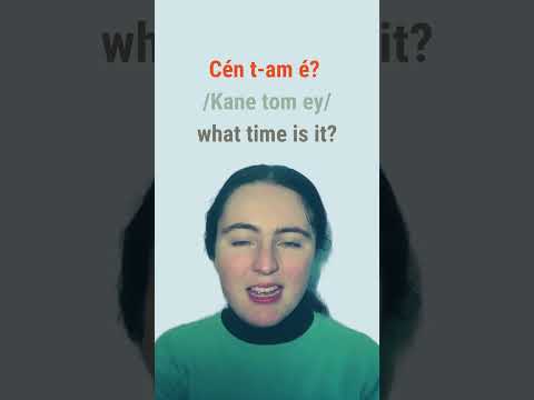 How To Say 'What Time Is It?' In Irish