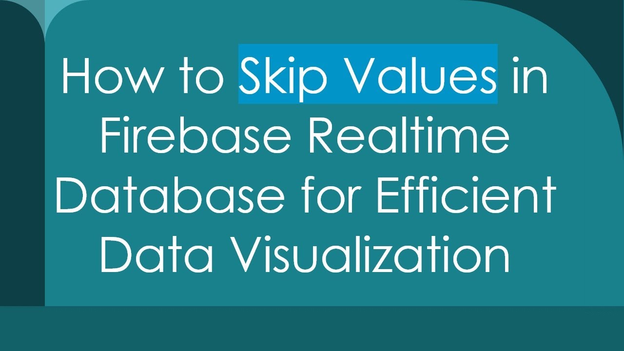 How to Skip Values in Firebase Realtime Database for Efficient Data Visualization