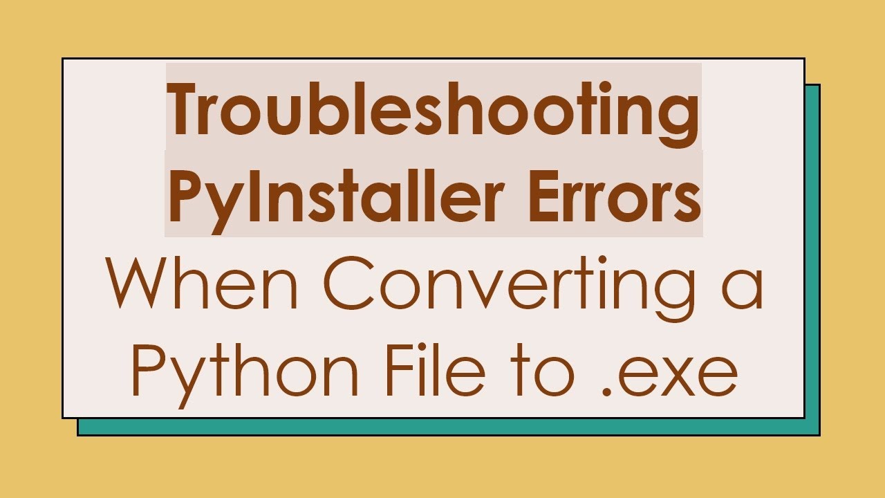 Troubleshooting PyInstaller Errors When Converting a Python File to .exe