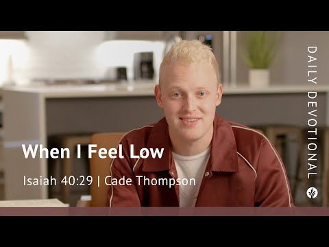When I Feel Low | Isaiah 40:29 | Our Daily Bread Video Devotional