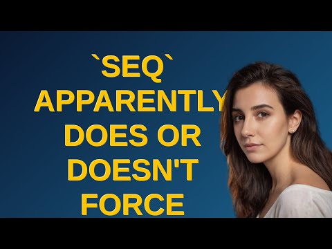 seq apparently does or doesn't force evaluation of entire recursively-defined list depending on h...