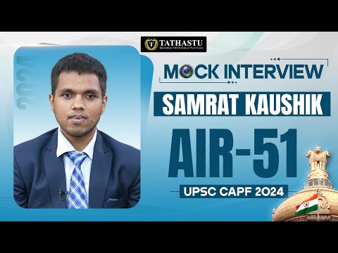 Samrat Kaushik | Rank-51 | UPSC CAPF Mock Interview 2024 | Tathastu Defence | UPSC TOPPER 2024