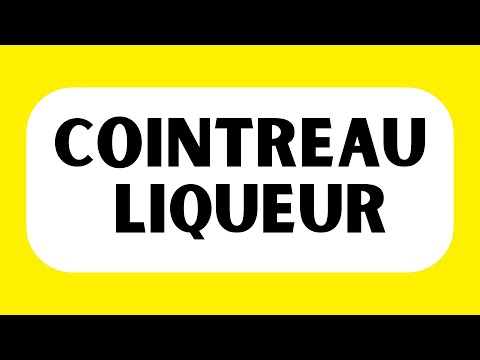 How to Pronounce Cointreau Liqueur (Correctly)
