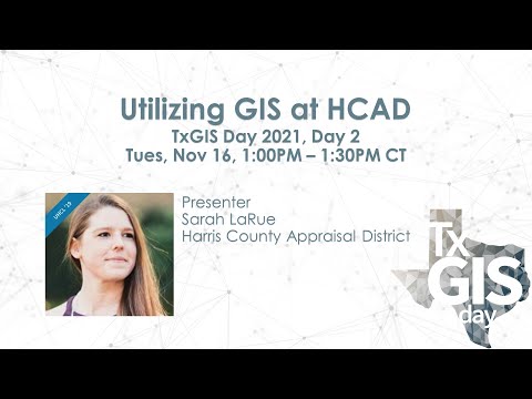 TxGIS Day 2021, Day 2 Presentation by Harris County Appraisal District