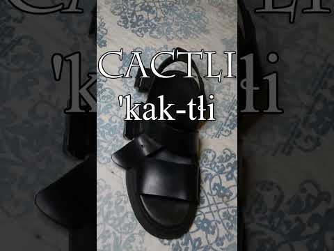 Nahuatl Word of the Week 132: CACTLI ('Sandal' 🩴)