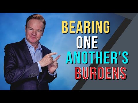 What Does It Mean to Bear One Another's Burdens?