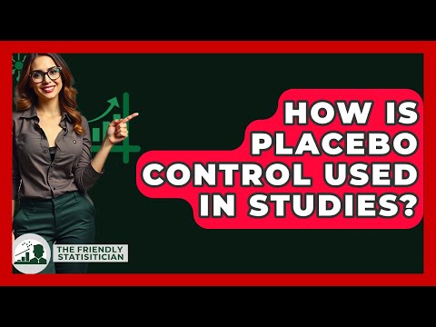How Is Placebo Control Used In Studies? - The Friendly Statistician