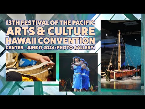 FestPAC 2024 13th Festival of the Pacific Arts & Culture on Oahu! | 105 ...