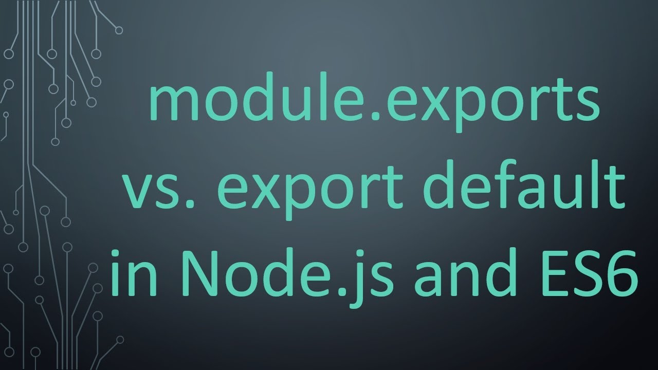 module.exports vs. export default in Node.js and ES6