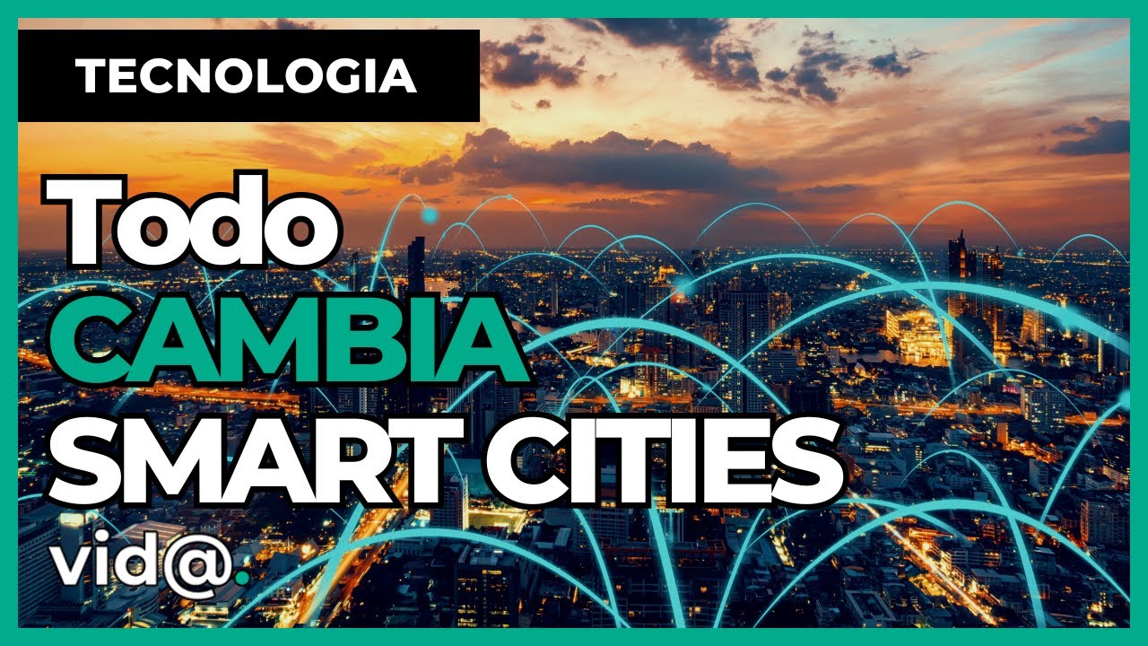 Smart Cities: Conoce las CIUDADES INTELIGENTES  #VidaTV #tecnologia