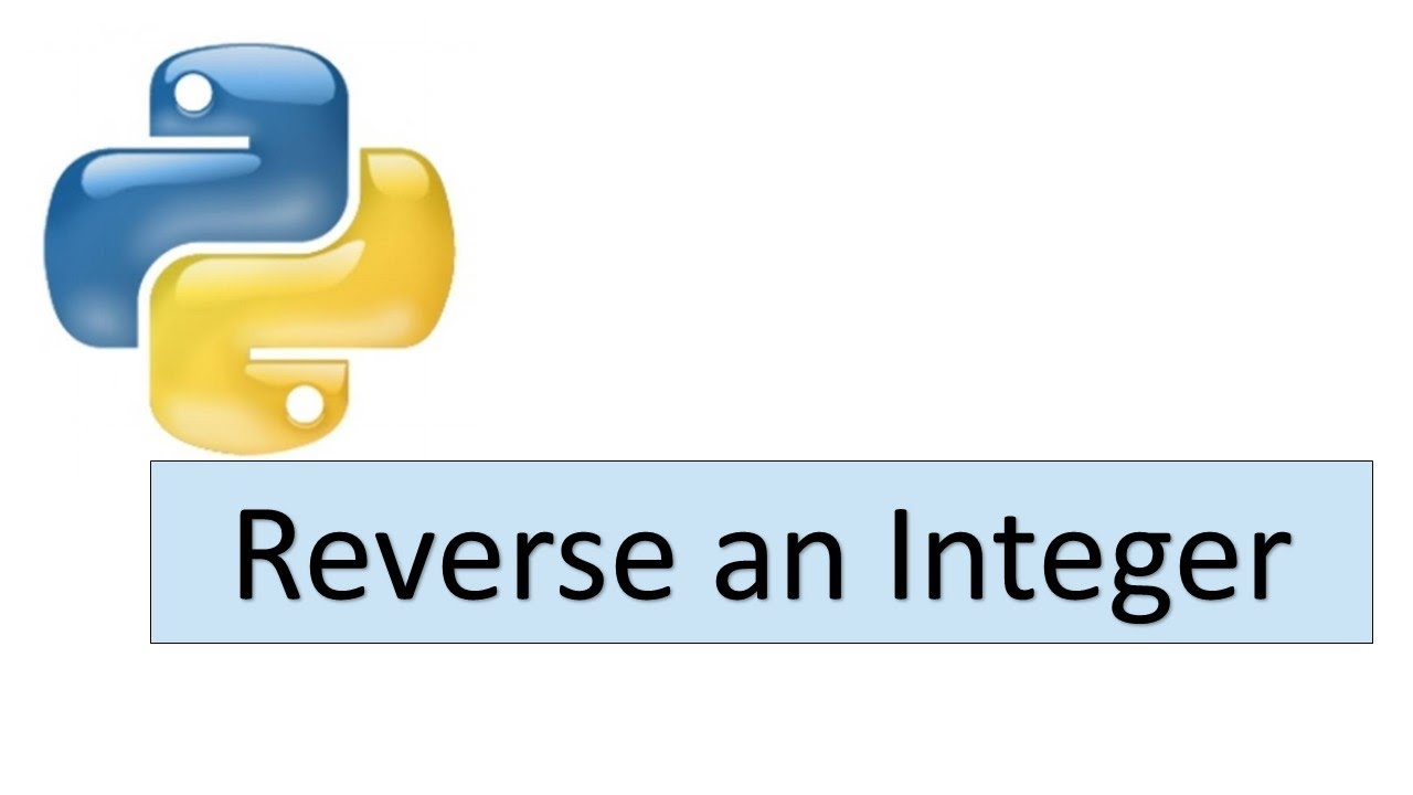 Python Tutorial 9: Program to Reverse an Integer number