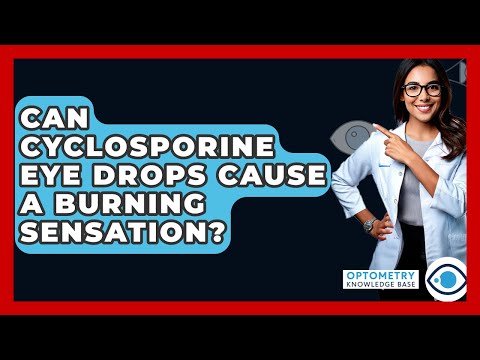 Can Cyclosporine Eye Drops Cause A Burning Sensation? - Optometry Knowledge Base