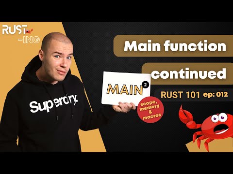 Rust 101 - Main function continued, scopes, memory & macros
