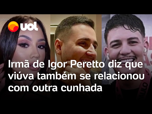 Caso Igor Peretto: Viúva teria se envolveu com cunhada, diz irmã