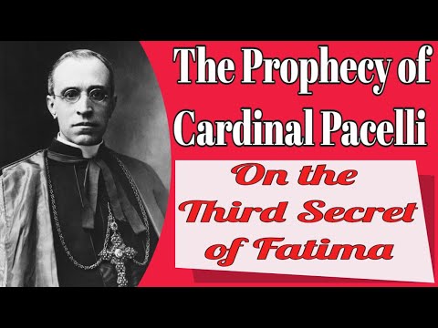 The Prophecy of Cardinal Pacelli and the Third Secret of Fatima