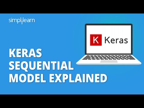 Keras Sequential Model Explained | Keras Sequential Model Example | Keras Tutorial | Simplilearn