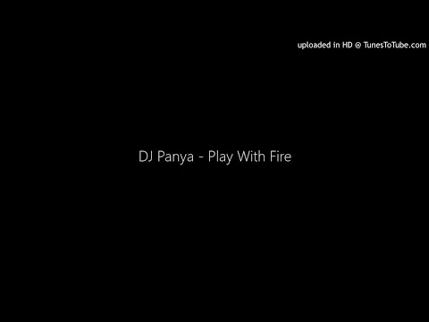 DJ Panya - Play With Fire