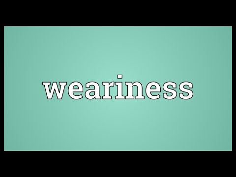 Weariness Meaning