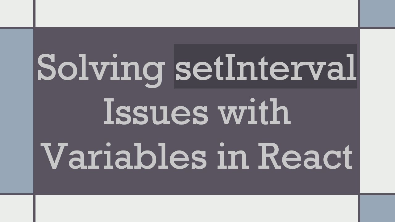 Solving setInterval Issues with Variables in React
