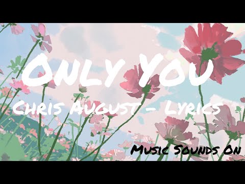 Only You Lyrics - Chris August