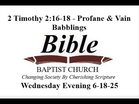 2 Timothy 2:16-18 - Profane & Vain Babblings