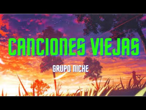 Grupo Niche ~ Canciones Viejas (Letra/Lyrics)