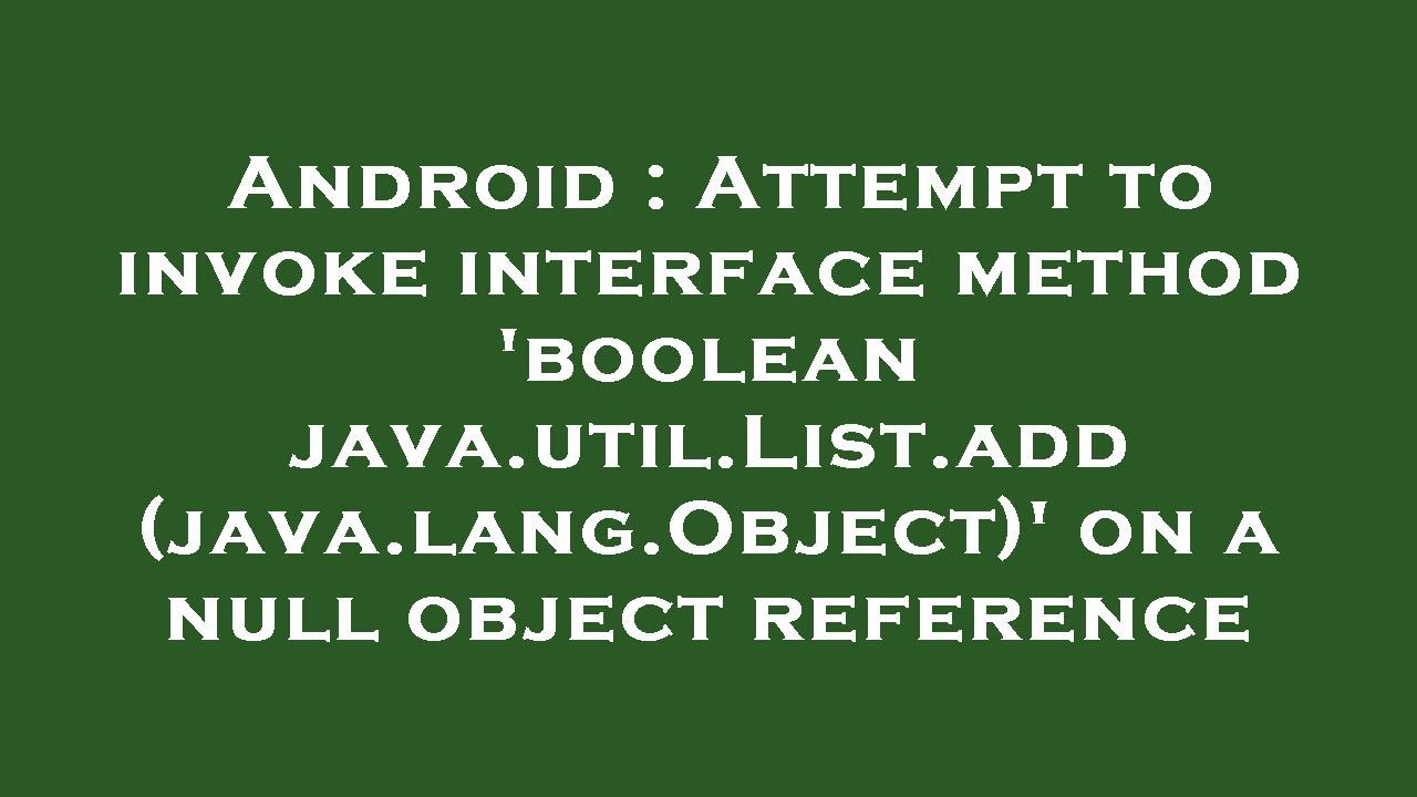 Android : Attempt to invoke interface method 'boolean java.util.List.add(java.lang.Object)' on a nul