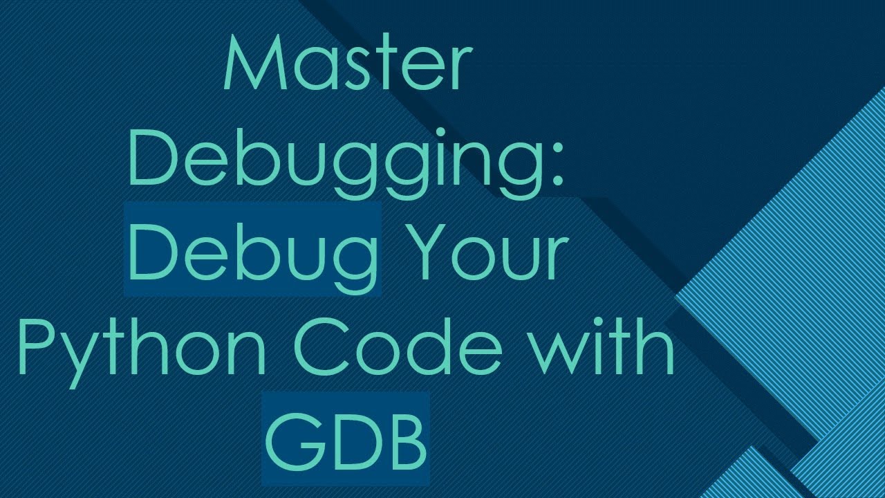 Master Debugging: Debug Your Python Code with GDB