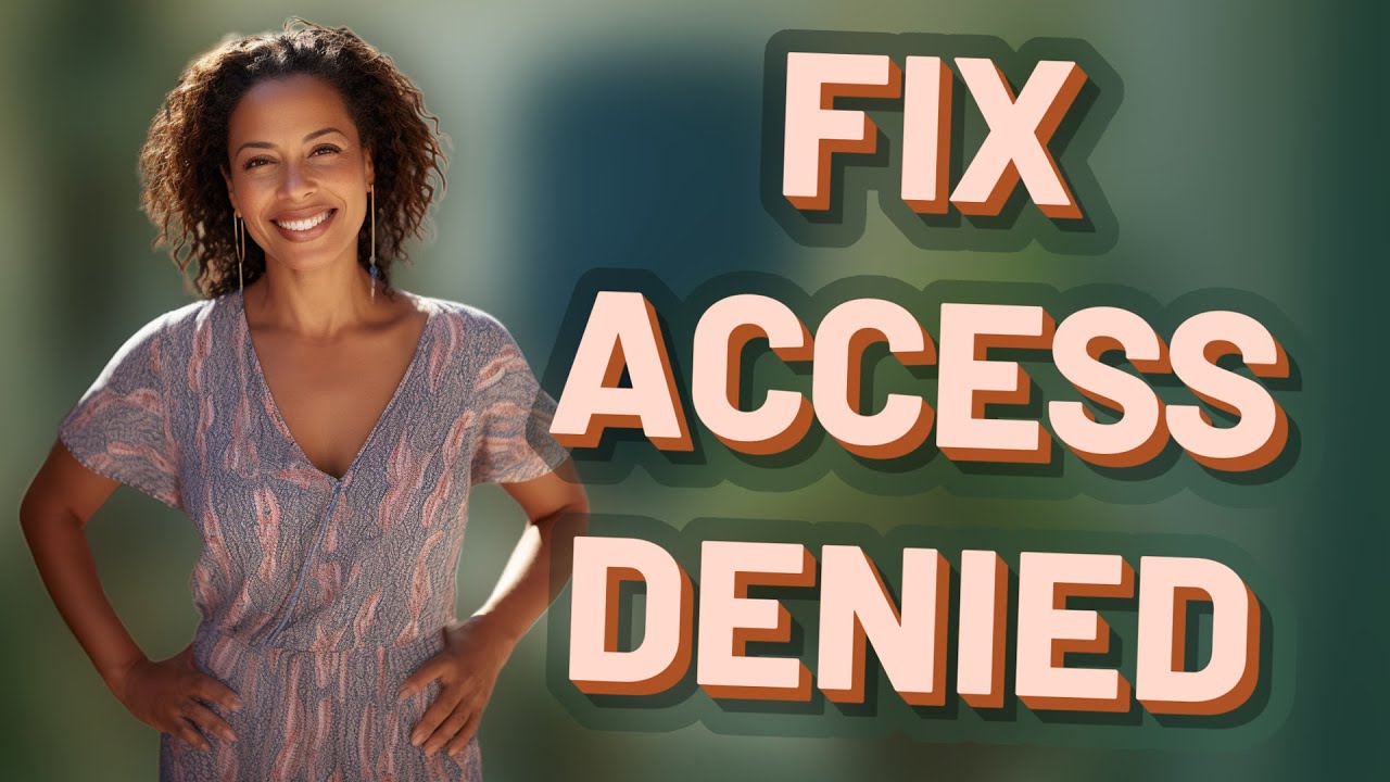 How Do I Fix 'Access Denied' Errors on Windows 10 Apps?