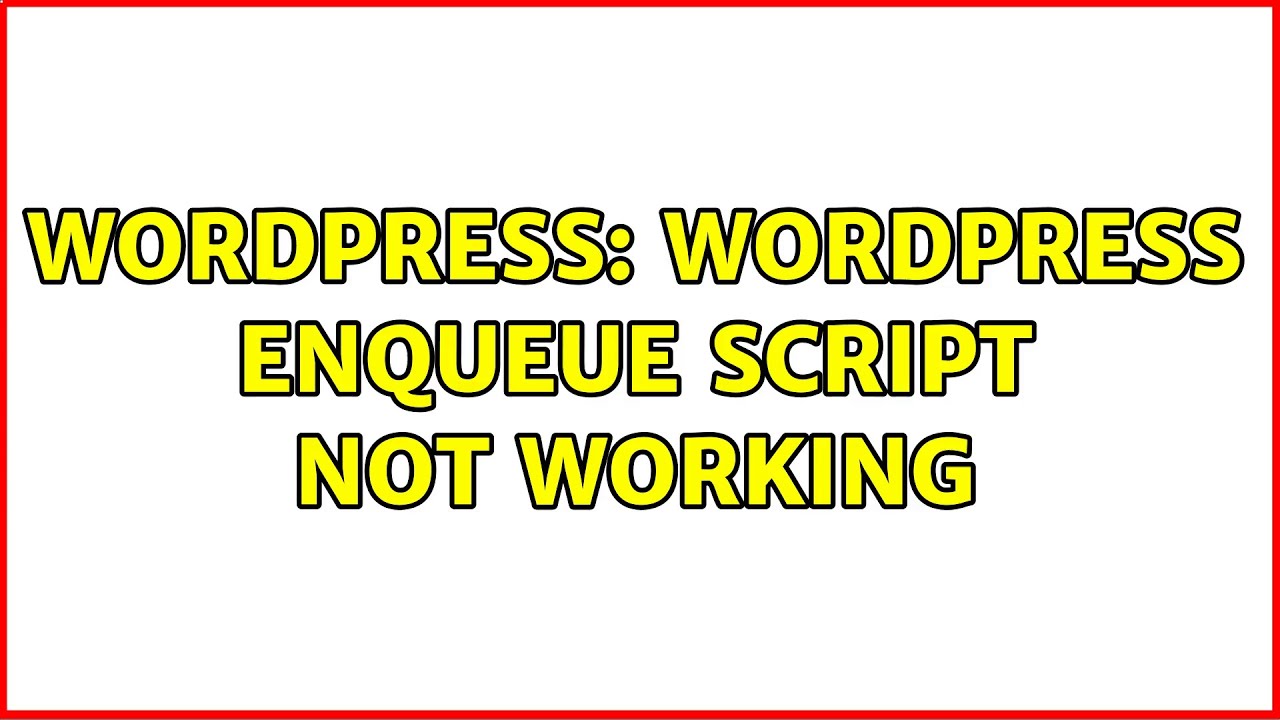 Wordpress: wordpress enqueue script not working (4 Solutions!!)