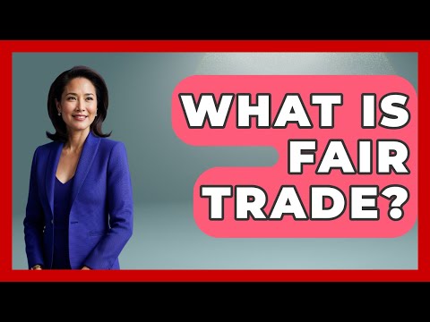What Is Fair Trade? - Learn About Economics