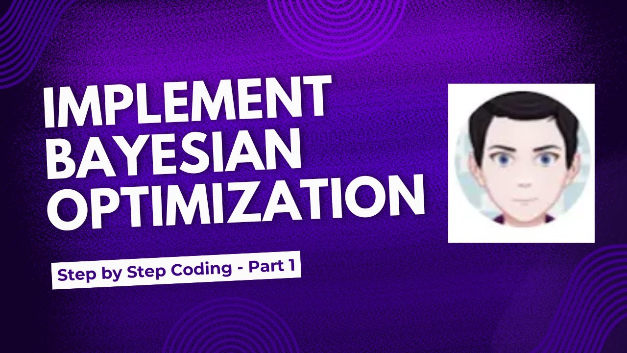 Implementing Bayesian Optimization - Step by Step Coding - Part 1