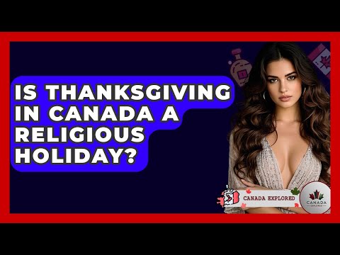 Is Thanksgiving In Canada A Religious Holiday? - Canada Explored