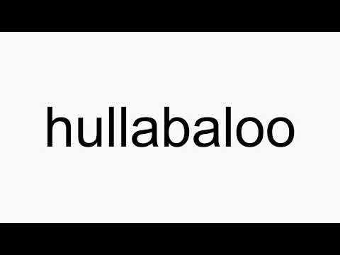 How to pronounce hullabaloo