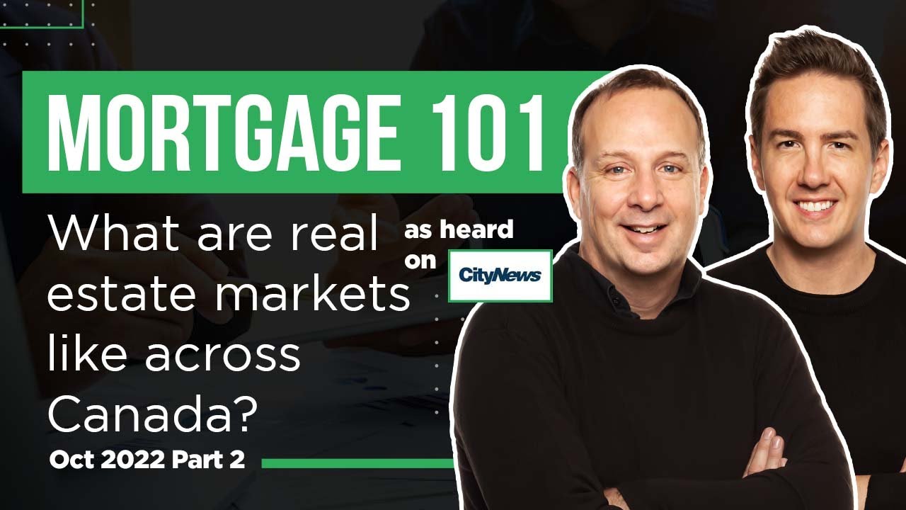 Mortgage 101 - What are real estate markets like across Canada? | October 2022 Part 2