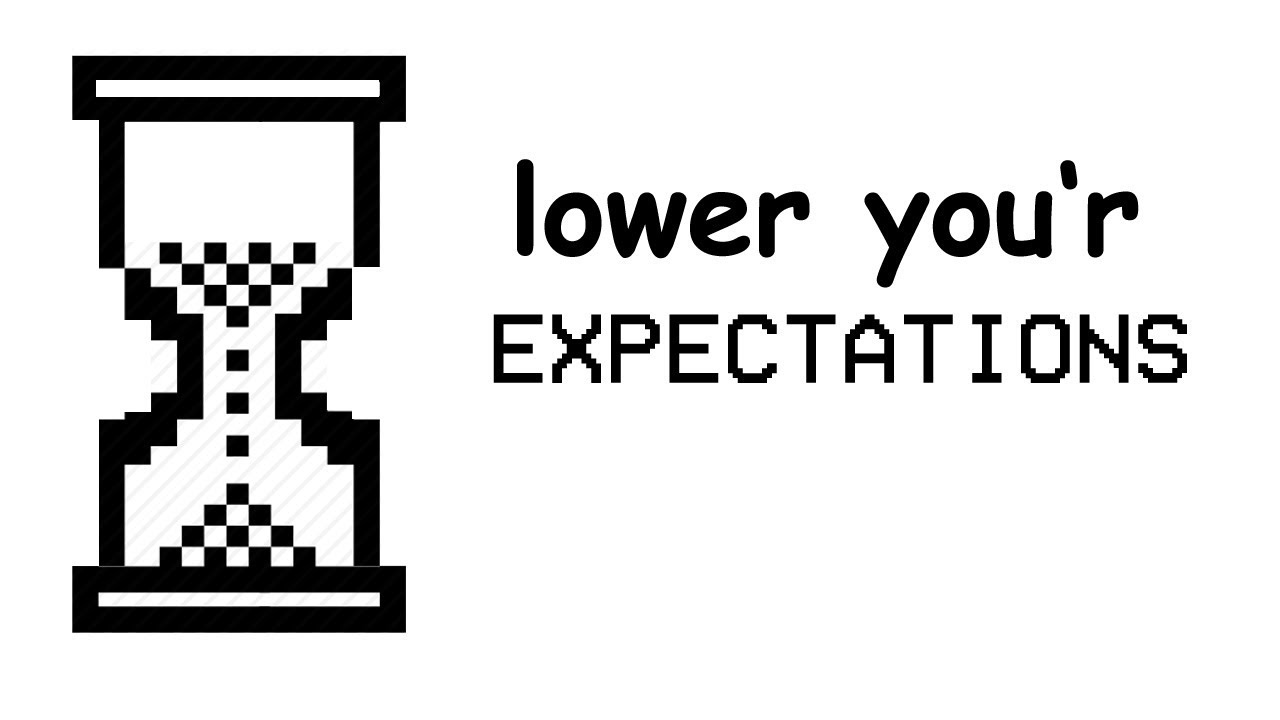 lower your Expectations. first youtube upload